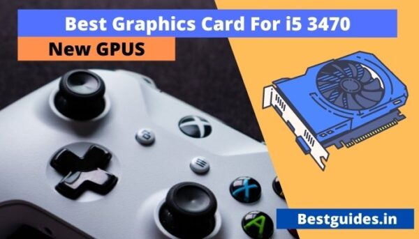 Best Graphics Card For i5 3470 In 2024 (1080p Gaming)